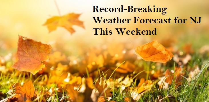 Record-Breaking Weather Forecast for NJ This Weekend - TomsRiver.org